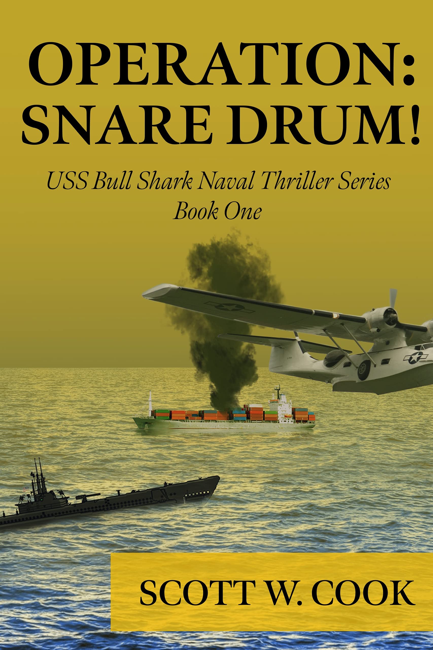 Operation: Snare Drum: A WWII Submarine Adventure Novel by Scott W ...