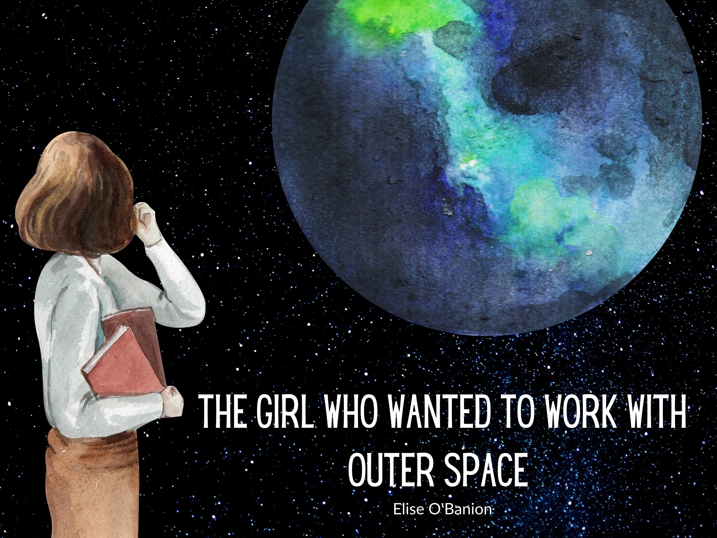 The Girl Who Wanted to Work With Outer Space by Elise OBanion | Goodreads