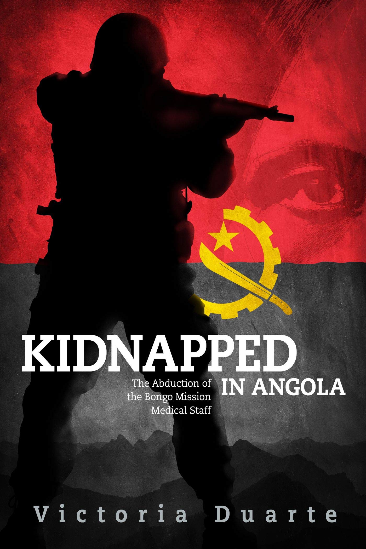 Kidnapped in Angola: An Abduction of the Bongo Mission Medical Staff by ...