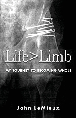 Life is Greater Than Limb by John LeMieux | Goodreads