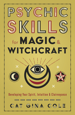 Psychic Skills for Magic & Witchcraft: Developing Your Spirit ...