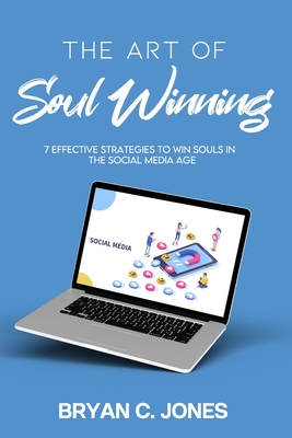 The Art of Soul Winning: 7 Effective Strategies to Win Souls in the ...