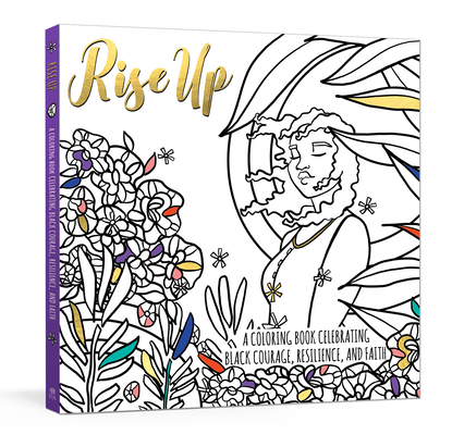 Rise Up: A Coloring Book Celebrating Black Courage, Resilience, and ...