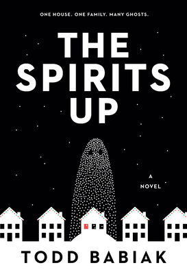 The Spirits Up: A Novel by Todd Babiak | Goodreads