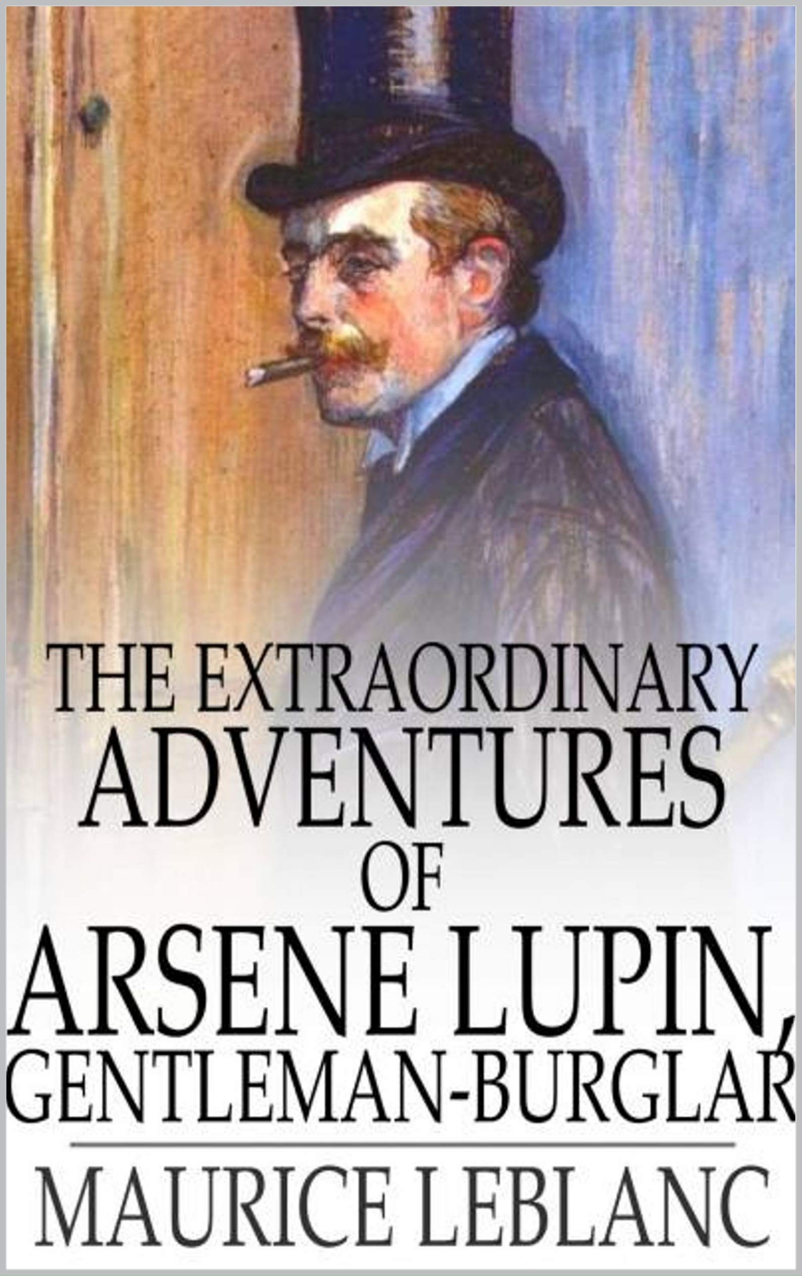 The Extraordinary Adventures of Arsene Lupin, Gentleman-Burglar by ...