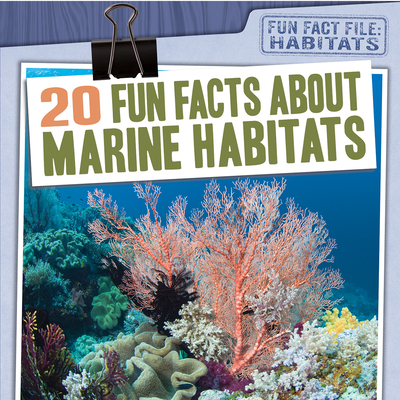 20 Fun Facts About Marine Habitats by Jill Keppeler | Goodreads