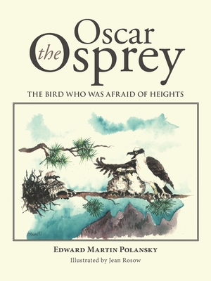 Oscar the Osprey: The Bird Who Was Afraid of Heights by Edward Martin ...