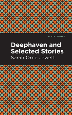 Deephaven and Selected Stories by Sarah Orne Jewett | Goodreads