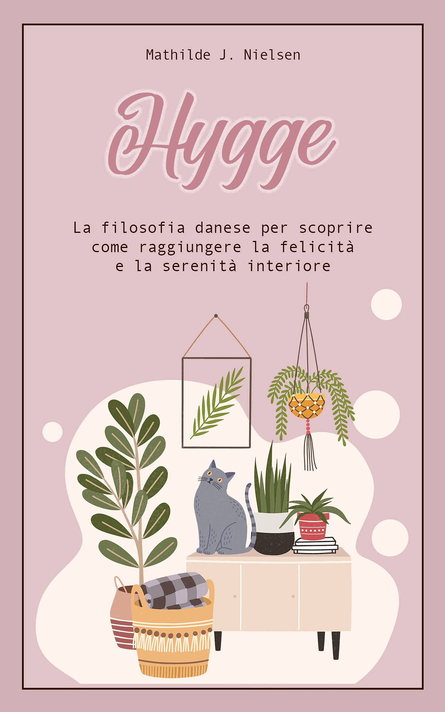 HYGGE: La filosofia danese per scoprire come raggiungere la felicità e ...