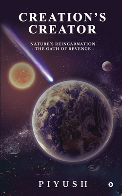Creation's Creator: Nature's Reincarnation - The Oath of Revenge by ...