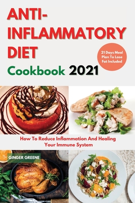 ANTI-INFLAMMATORY DIET Cookbook 2021: Delicious And Easy Recipes To ...