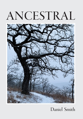 Ancestral by Daniel Smith | Goodreads