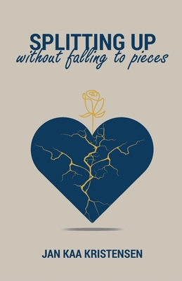 Splitting up without falling to pieces by Jan Kaa Kristensen | Goodreads