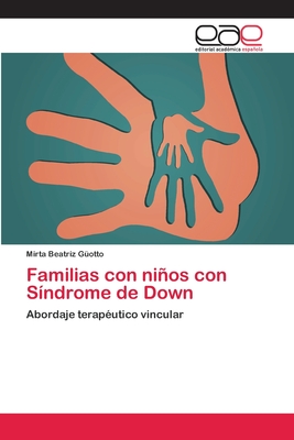 Familias con niños con Síndrome de Down by Mirta Beatriz Güotto | Goodreads