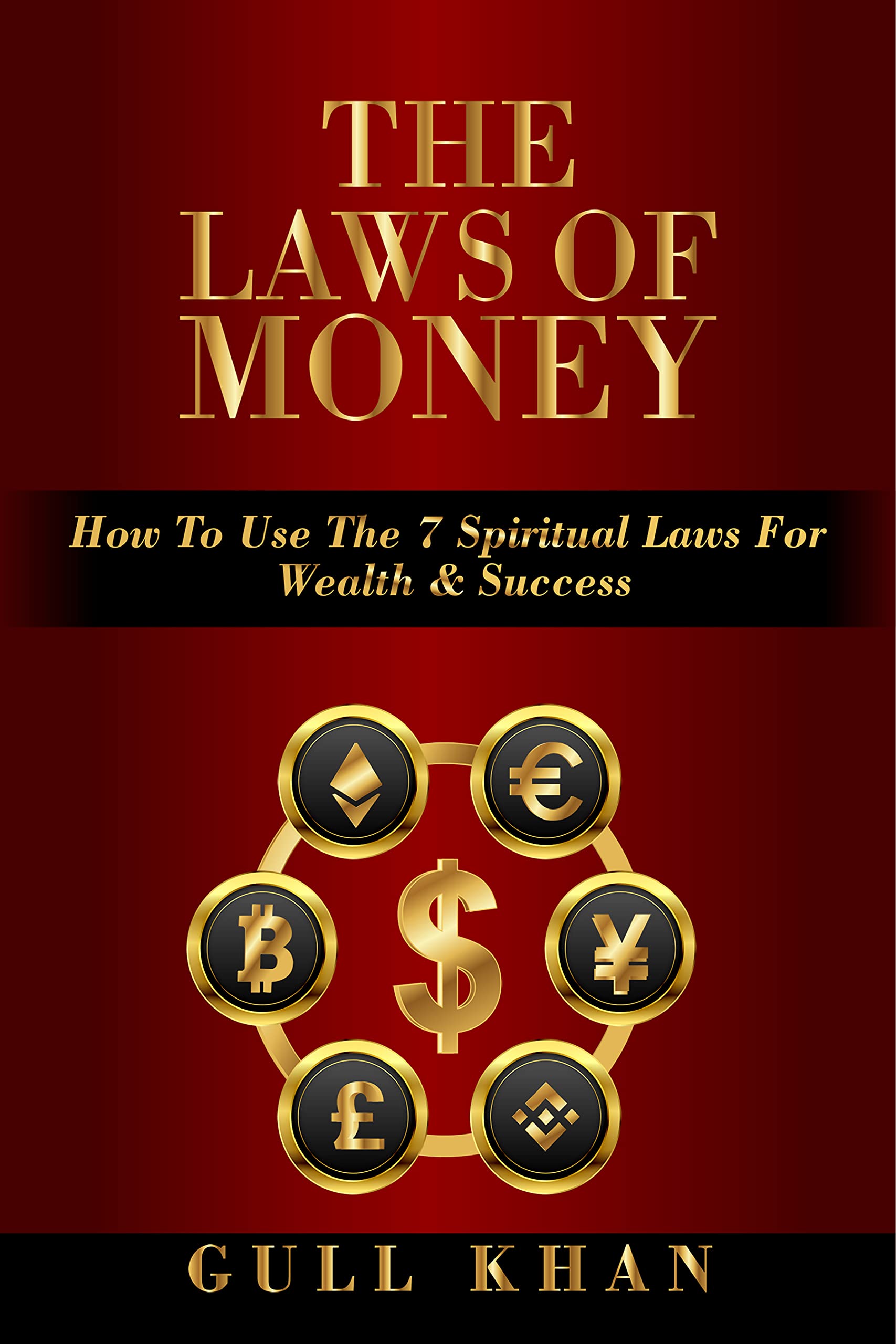The Laws Of Money: How To Use The 7 Spiritual Laws For Wealth & Success ...