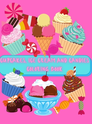 Cupcakes, Ice Cream and Candies Coloring Book: A Delightful Collection ...