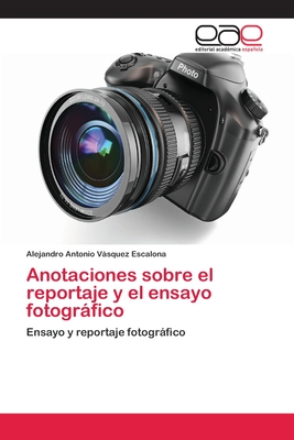 Anotaciones sobre el reportaje y el ensayo fotográfico: Ensayo y ...