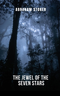 The Jewel Of The Seven Stars: A story of mystery and terror that you ...