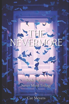 The Nevermore (The Never Mind Trilogy) by Cat Meyers | Goodreads
