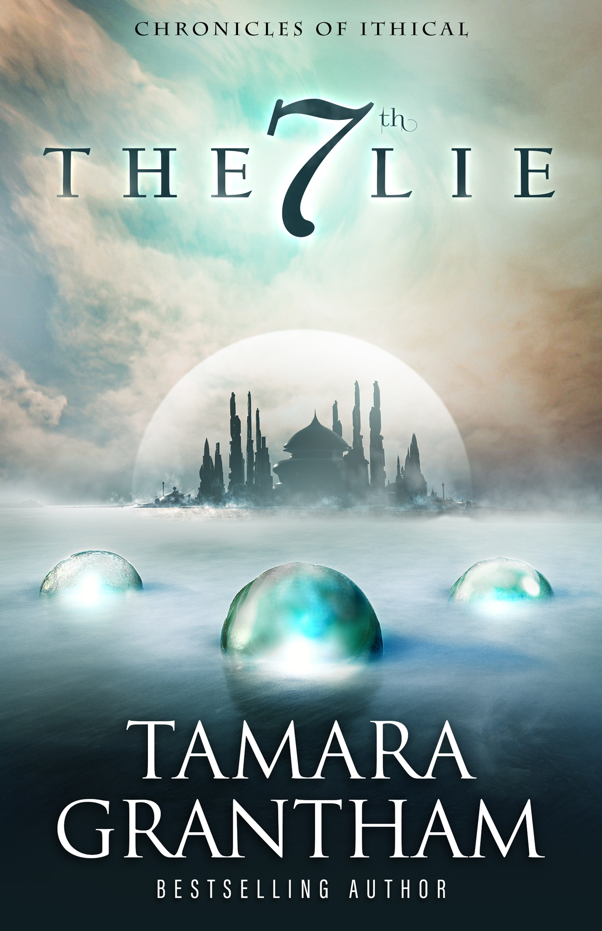 The 7th Lie (Chronicles of Ithical, #1) by Tamara Grantham | Goodreads