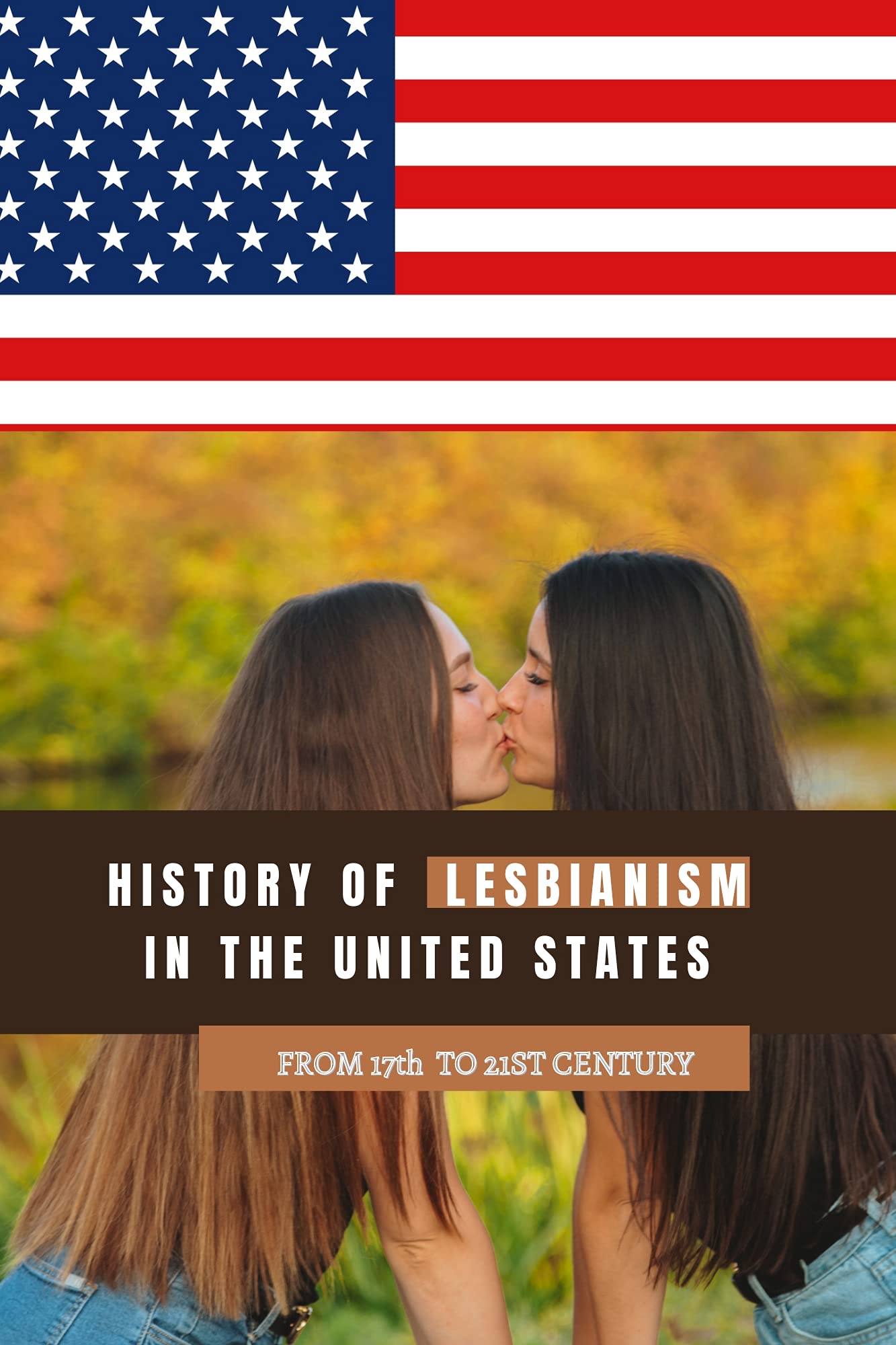 HISTORY OF LESBIANISM IN THE UNITED STATES: FROM 17TH TO 21ST CENTURY ...