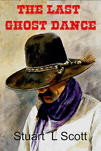 The Last Ghost Dance by Stuart L. Scott | Goodreads