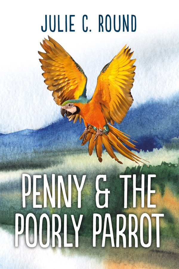 Penny and the Poorly Parrot (Penny Tales,#2) by Julie C. Round | Goodreads