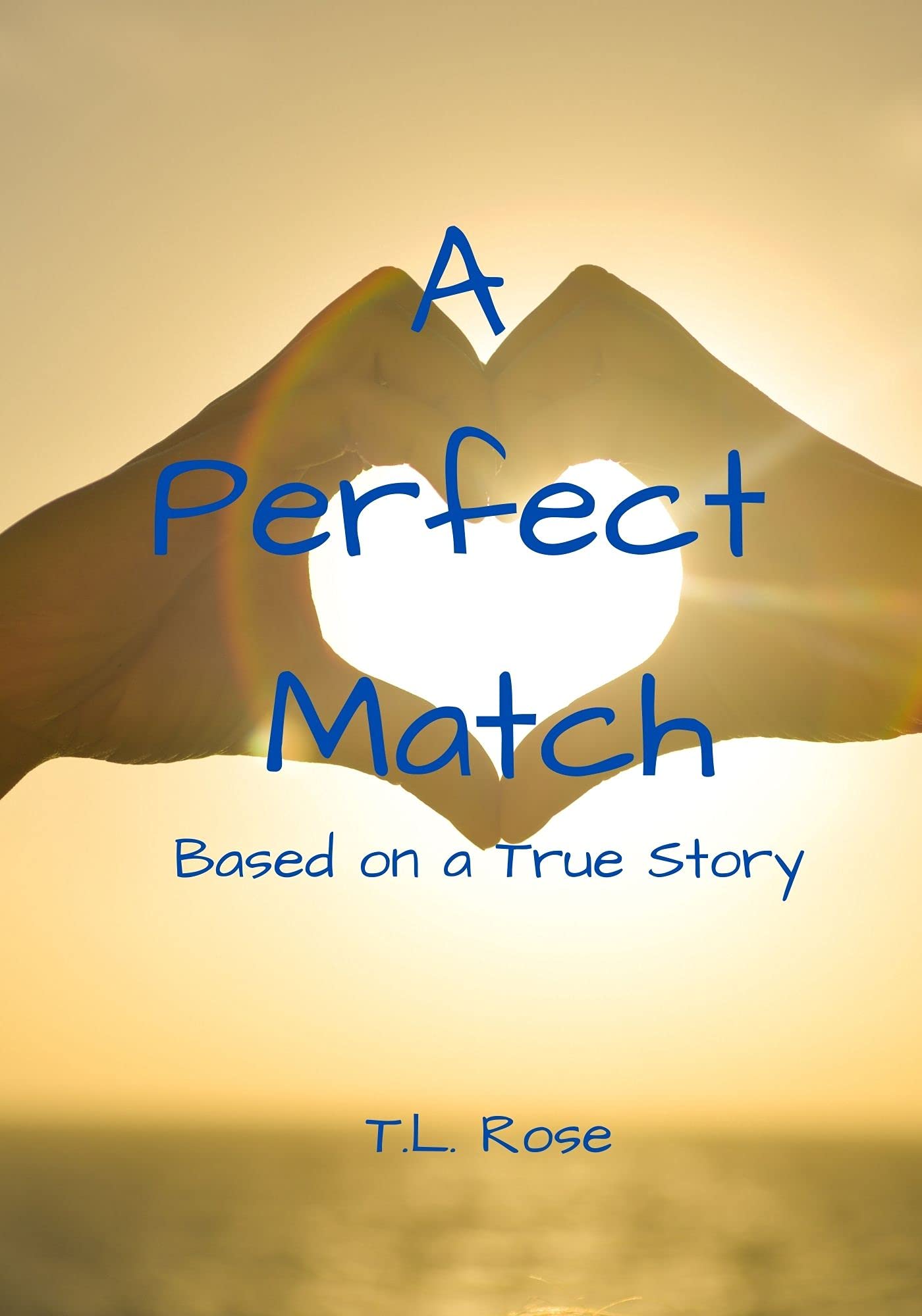 A Perfect Match: Based on a True Story by T.L. Rose | Goodreads
