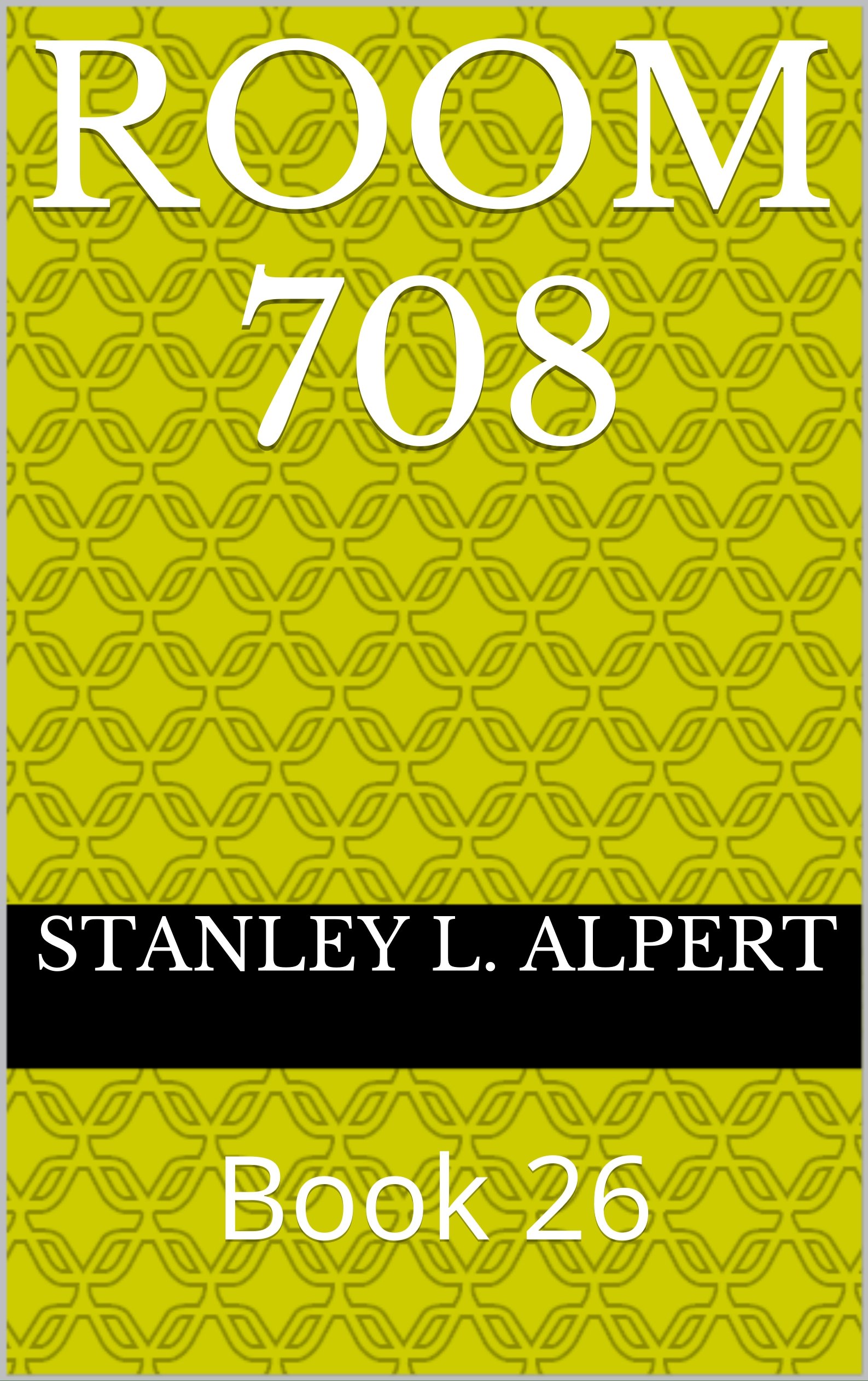 Room 708: Book 26 by Stanley L. Alpert | Goodreads