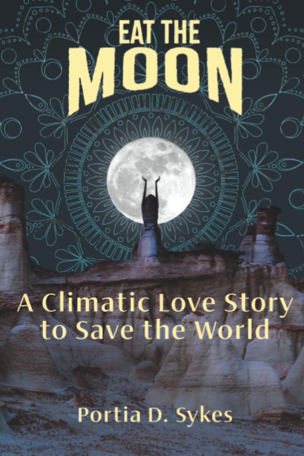 EAT THE MOON: A Climatic Love Story To Save The World by Portia D ...