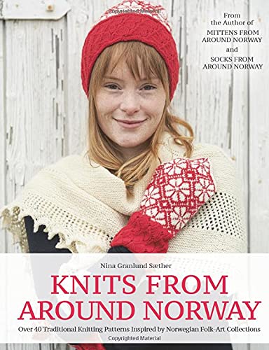 Knits from Around Norway: Over 40 Traditional Knitting Patterns ...
