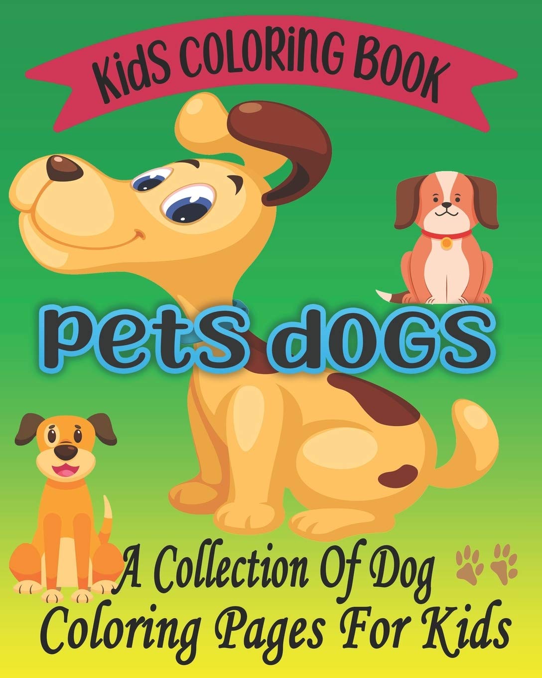 Kids Coloring Book Pets Dogs: Girls Ages 8-12 or Adult Relaxation, Kids ...