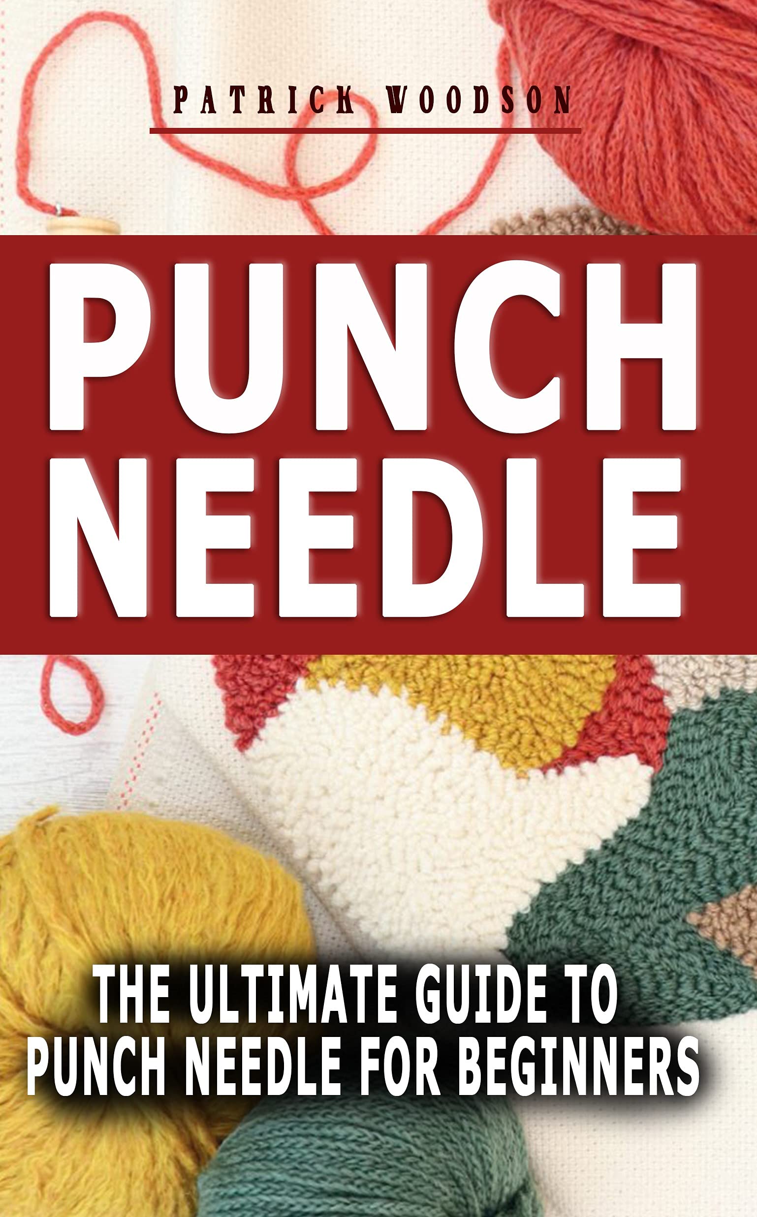 PUNCH NEEDLE: The Ultimate Guide to Punch Needle for Beginners - Your ...