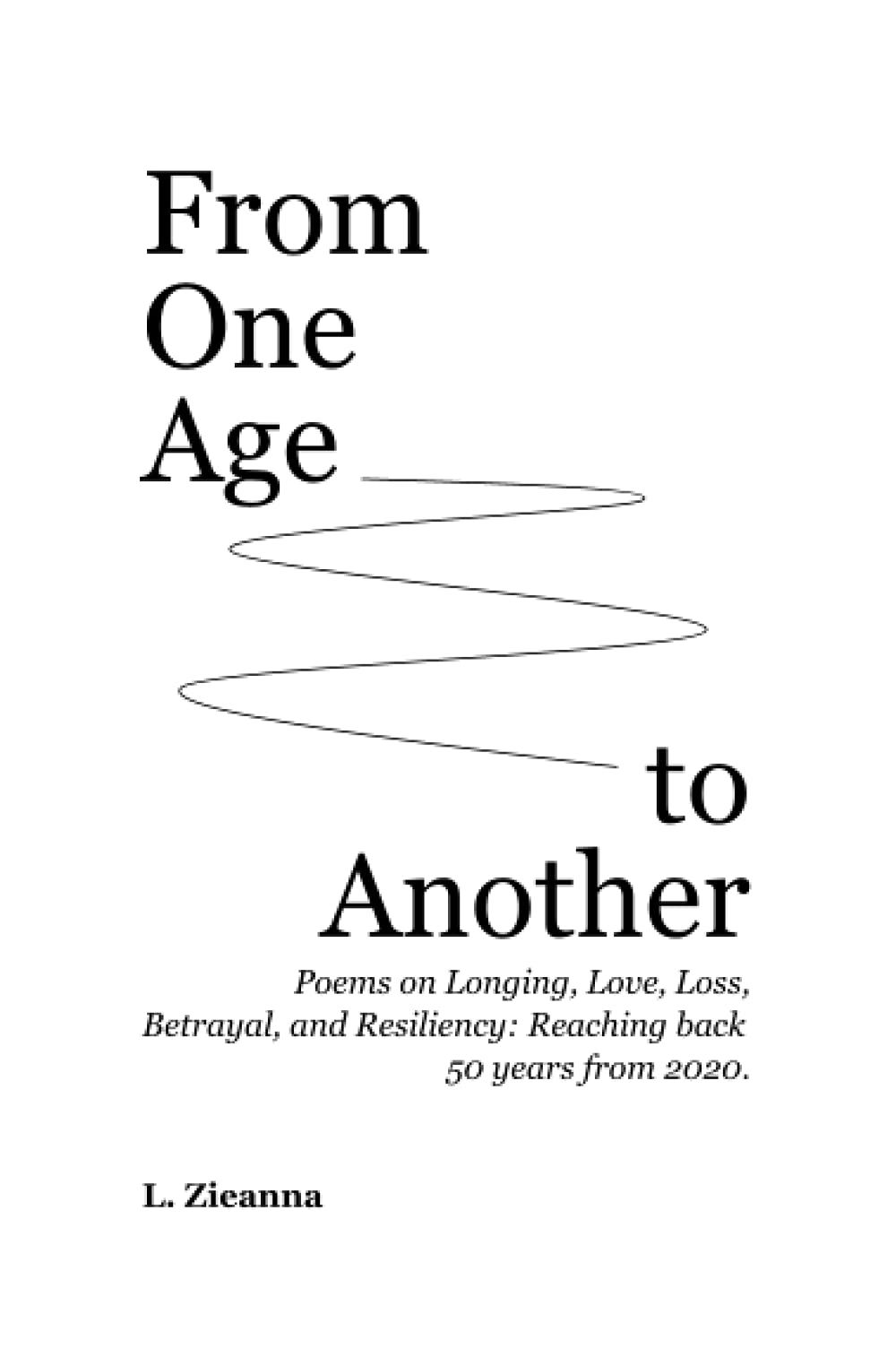 From One Age to Another: Poems on Longing, Love, Loss, Betrayal, and ...