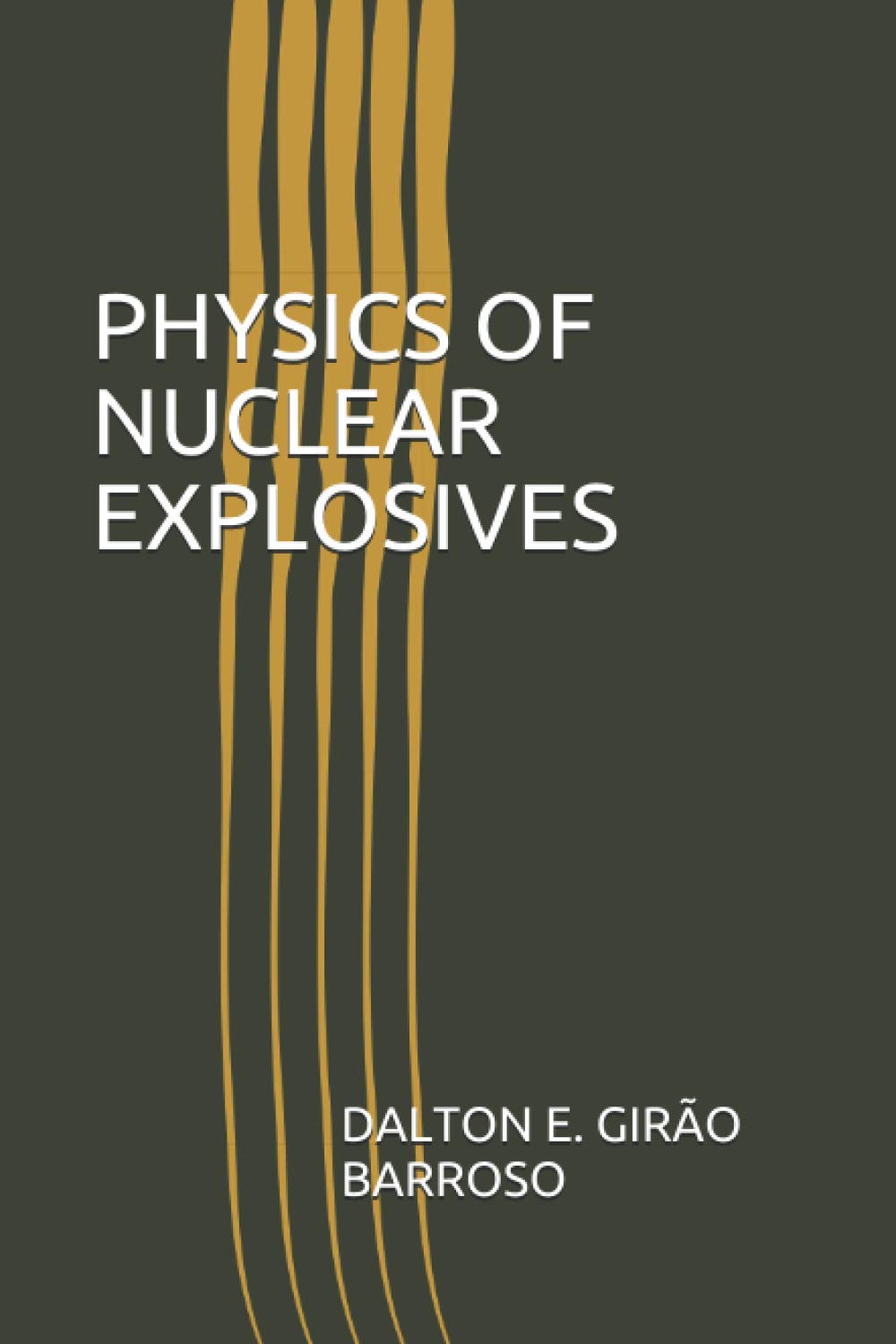 Physics of Nuclear Explosives by Dalton Ellery Girao Barroso | Goodreads