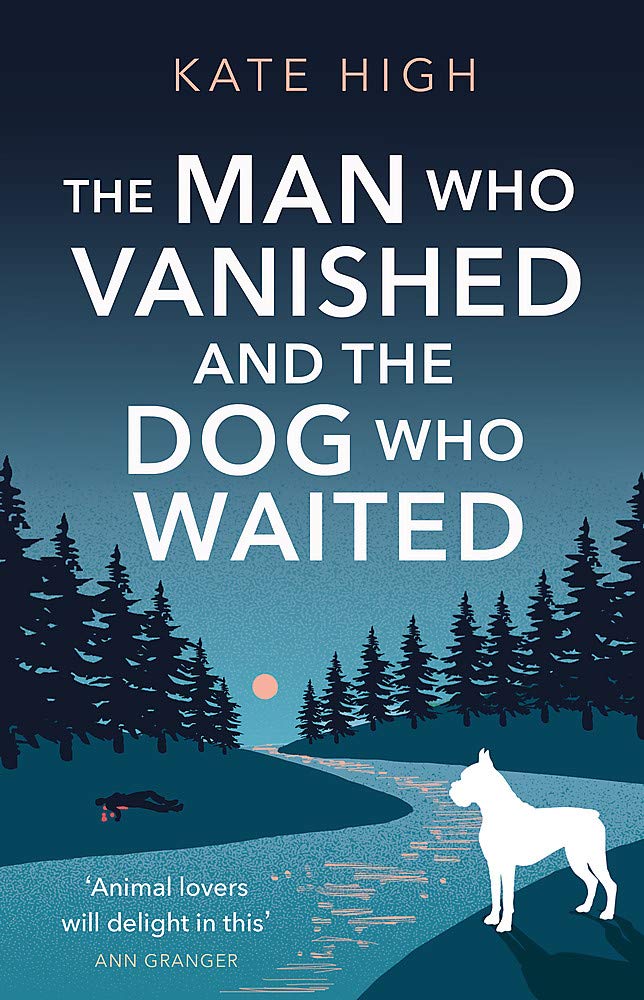 The Man Who Vanished and the Dog Who Waited: A heartwarming mystery by ...