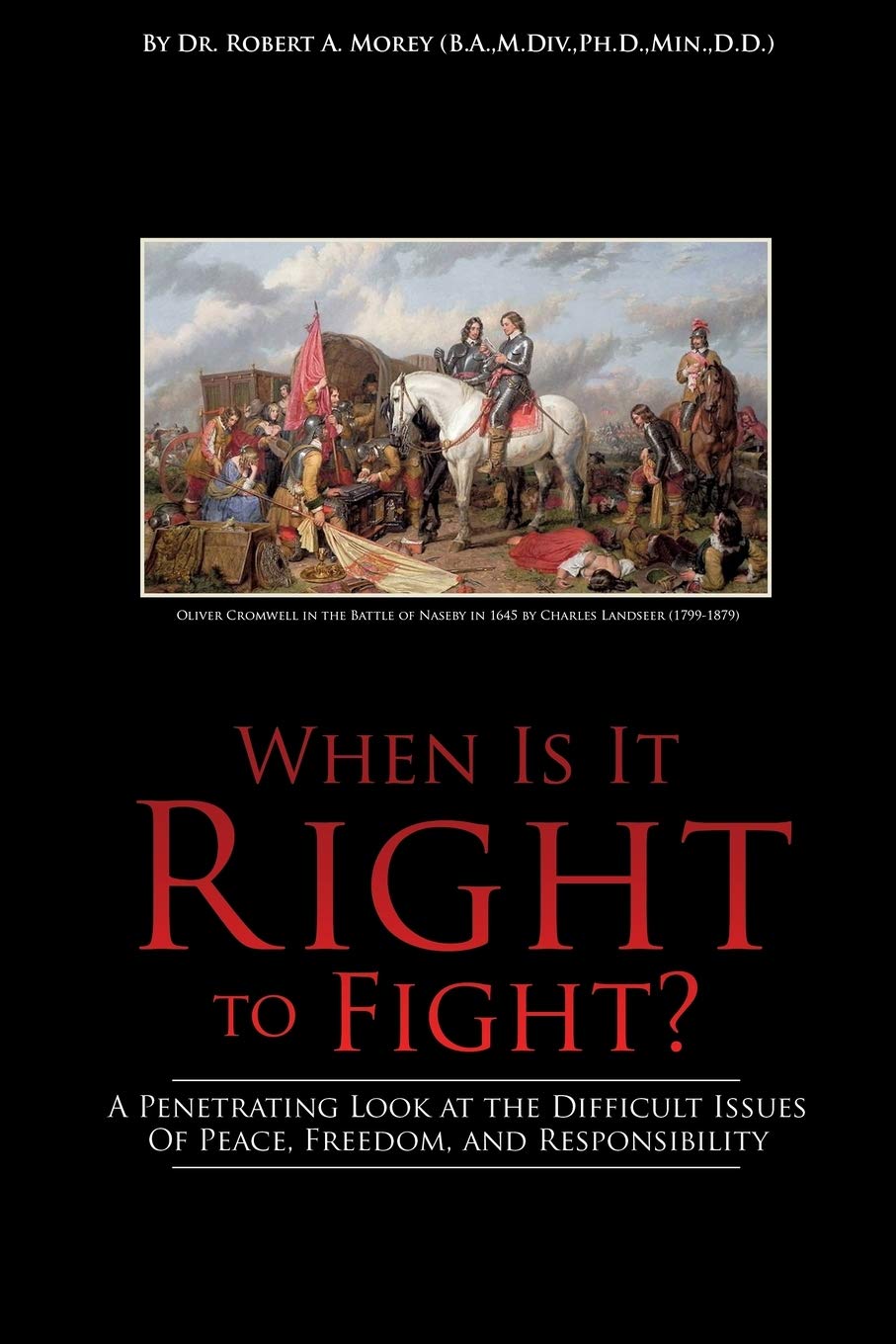 When Is It Right to Fight?: A Penetrating Look at the Difficult Issues ...