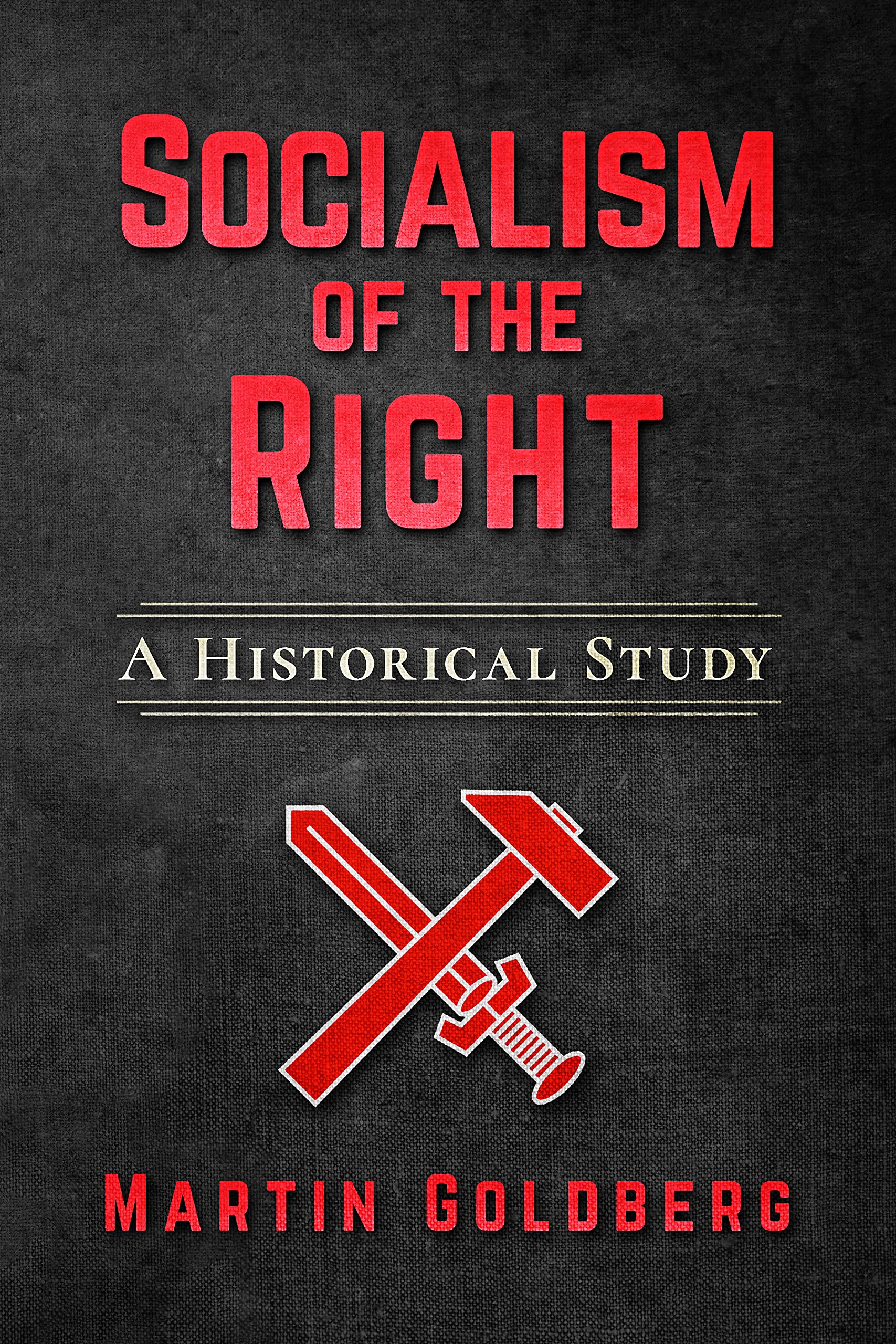Socialism of The Right: A Historical Study by Martin Goldberg | Goodreads
