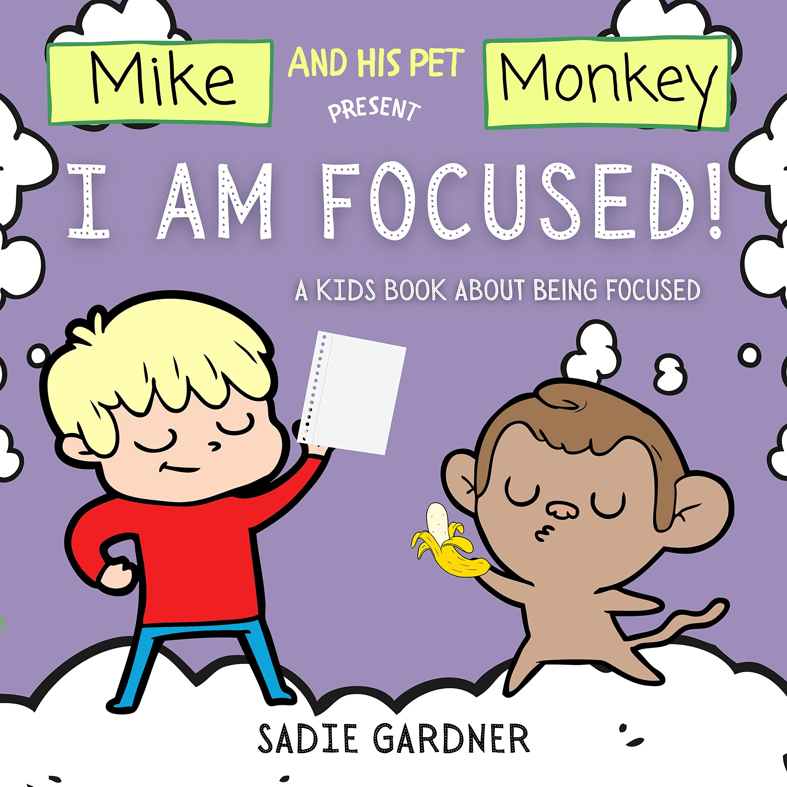 I Am Focused! A Kids Book About Being Focused by Sadie Gardner | Goodreads