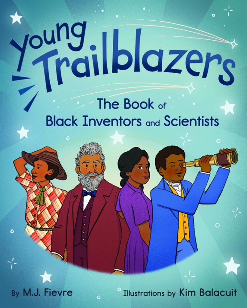 Young Trailblazers: The Book of Black Inventors and Scientists by M.J ...
