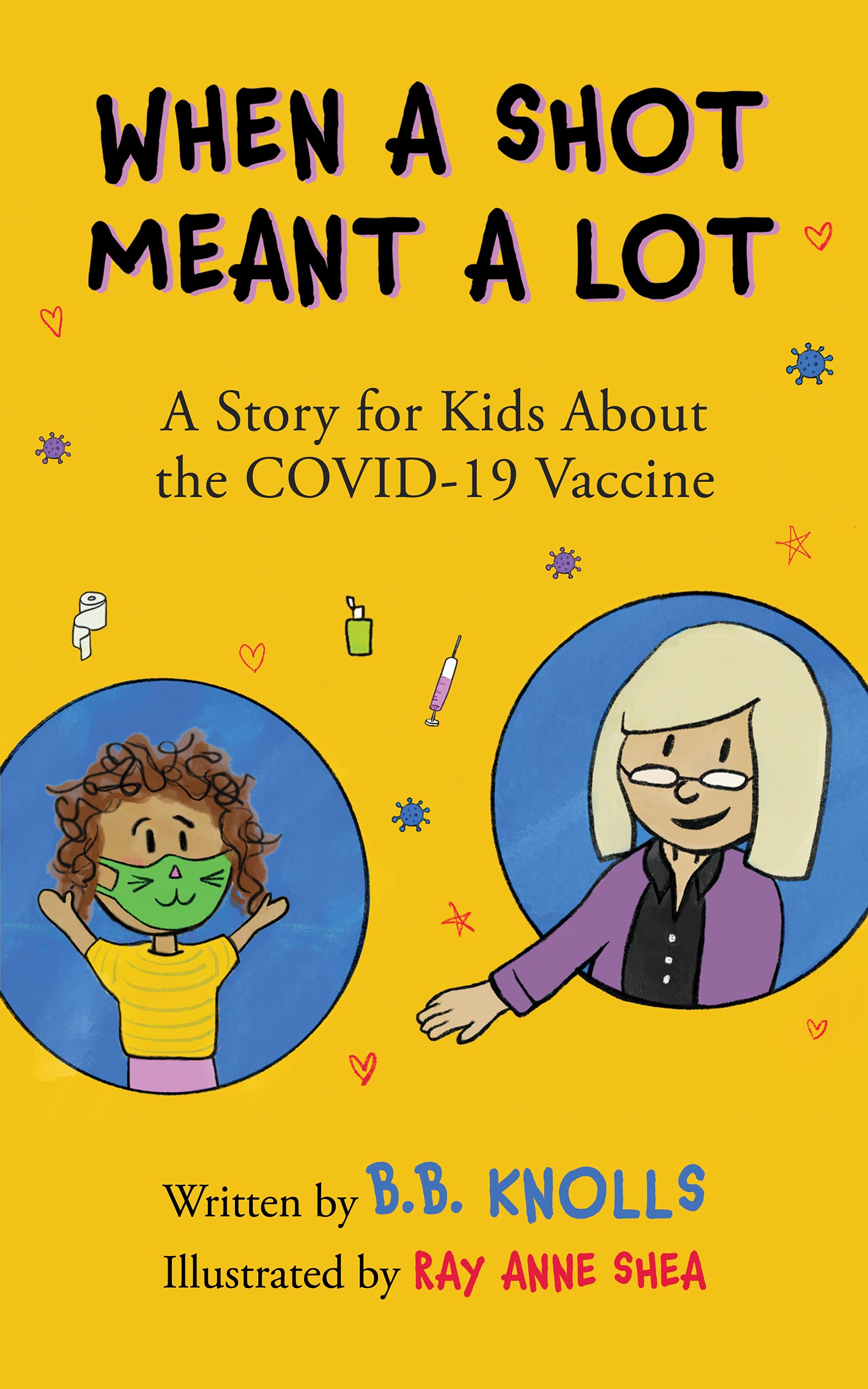 When a Shot Meant a Lot: A Story for Kids About the COVID-19 Vaccine by ...