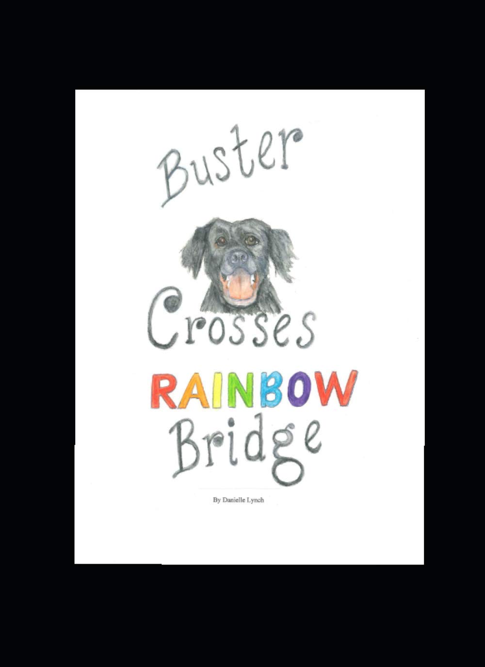 Buster Crosses Rainbow Bridge by Danielle Lynch | Goodreads