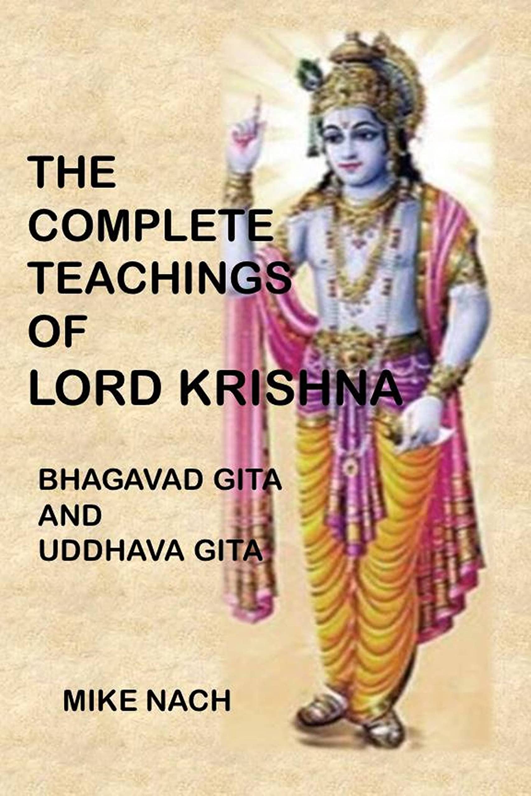 The Complete Teachings of Lord Krishna: Bhagavad Gita and Uddhava Gita ...
