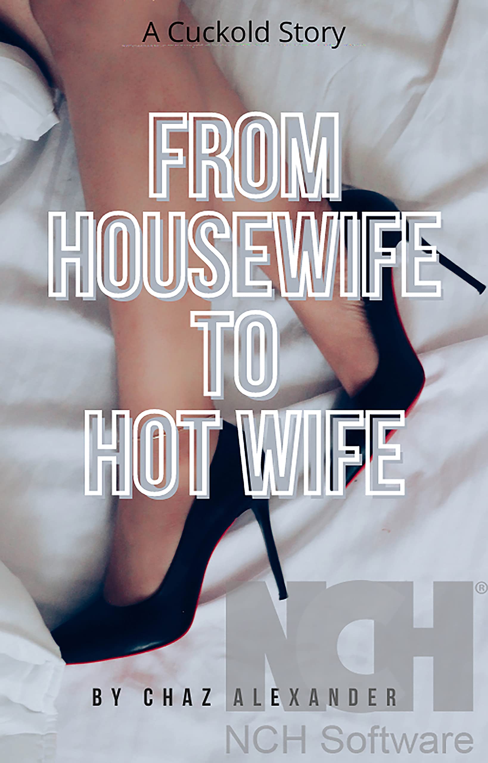 From Housewife To Hot Wife A Cuckold Story By Chaz Alexander Goodreads