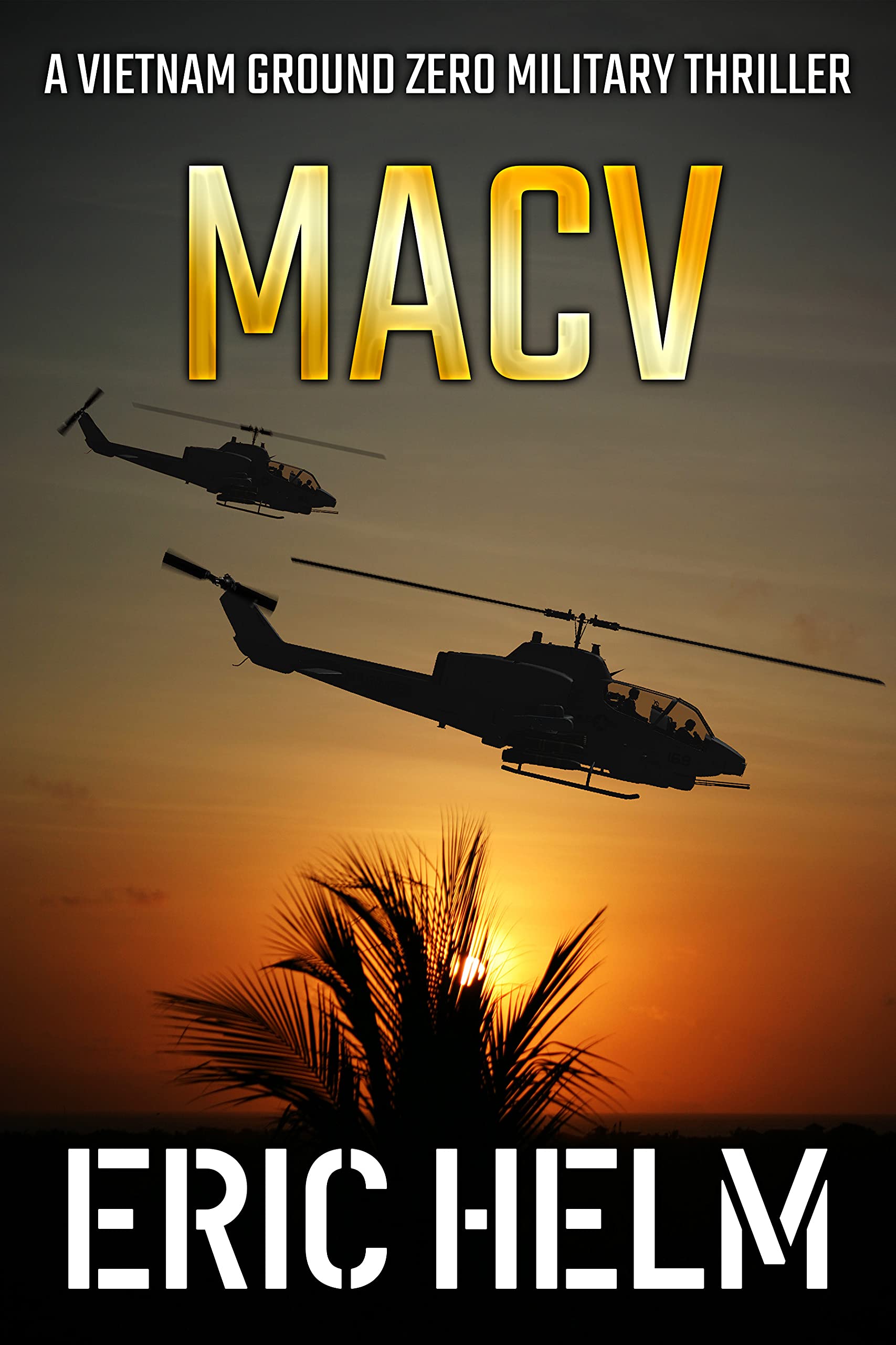 MACV (Vietnam Ground Zero Military Thrillers Book 19) by Eric Helm ...