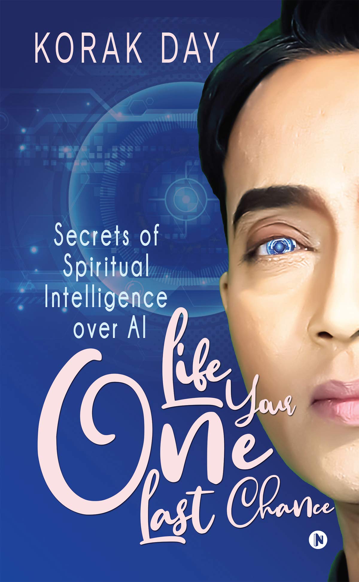 LIFE, Your One Last Chance : Secrets of Spiritual Intelligence over AI ...