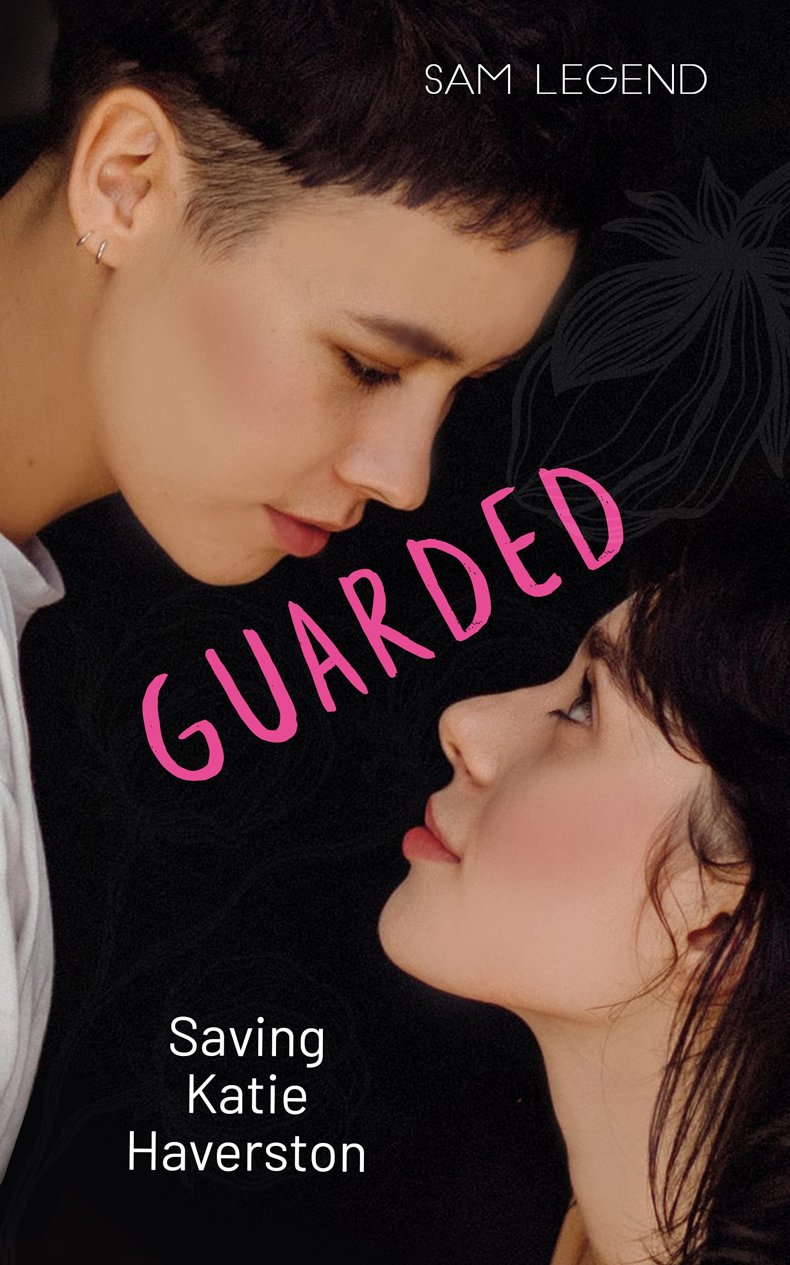 Guarded: Saving Katie Haverston by Sam Legend | Goodreads