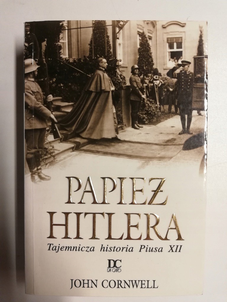 Papież Hitlera. Tajemnicza historia Piusa XII by John Cornwell | Goodreads