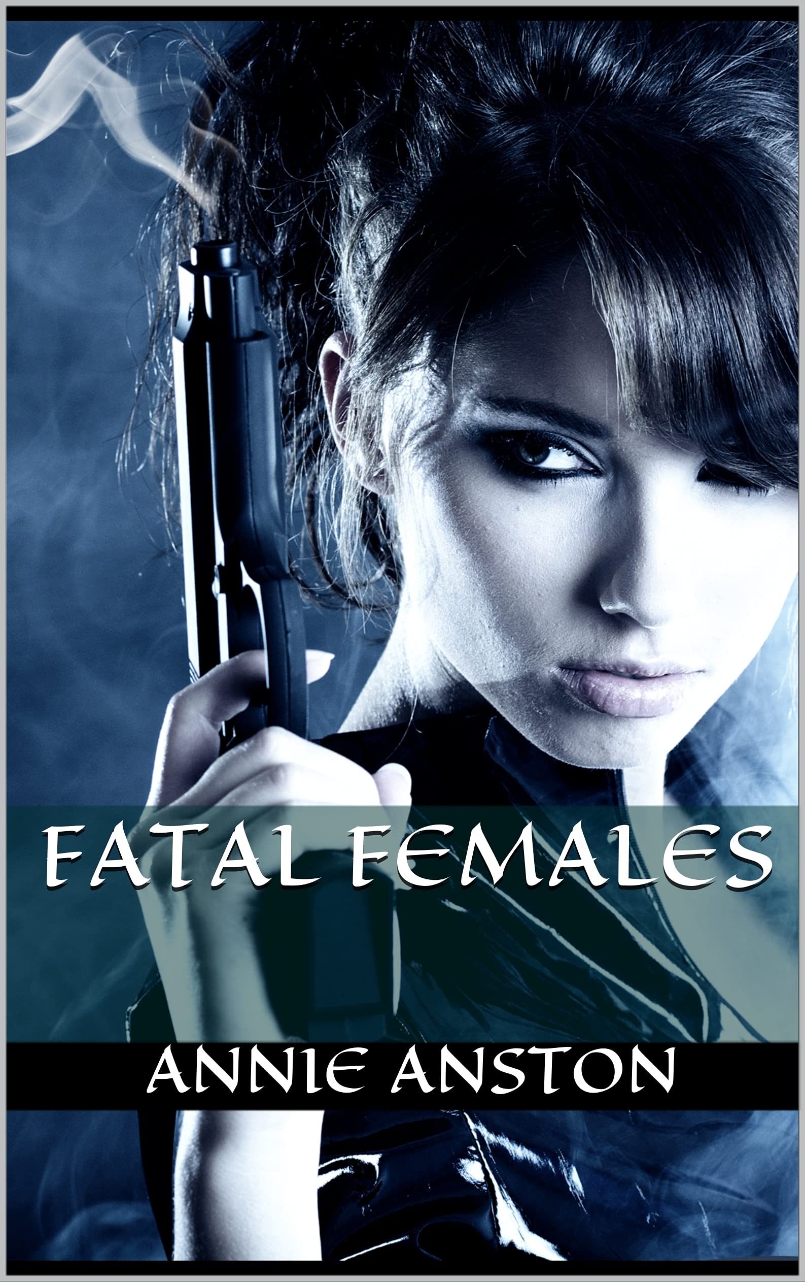 Fatal Females by Annie Anston | Goodreads