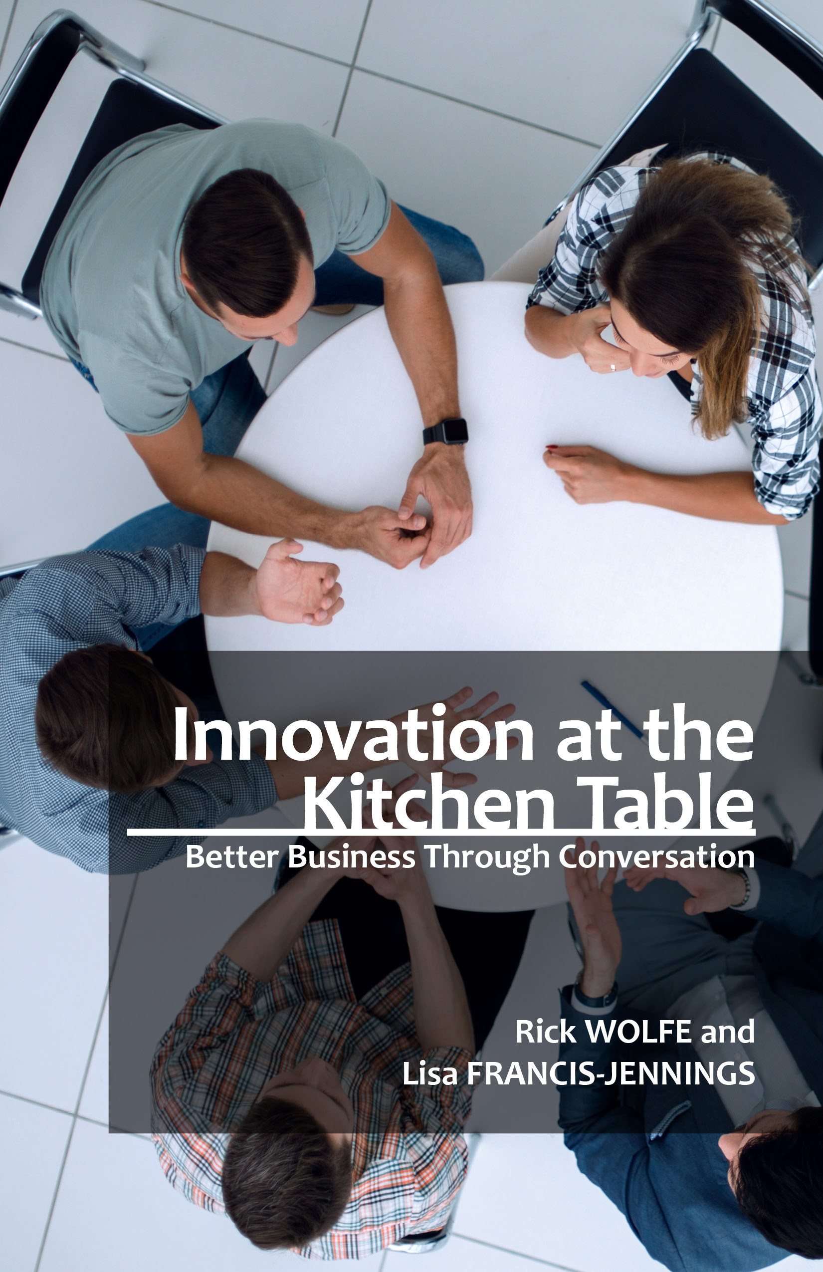 Innovation at the Kitchen Table: Better Business Through Conversation ...